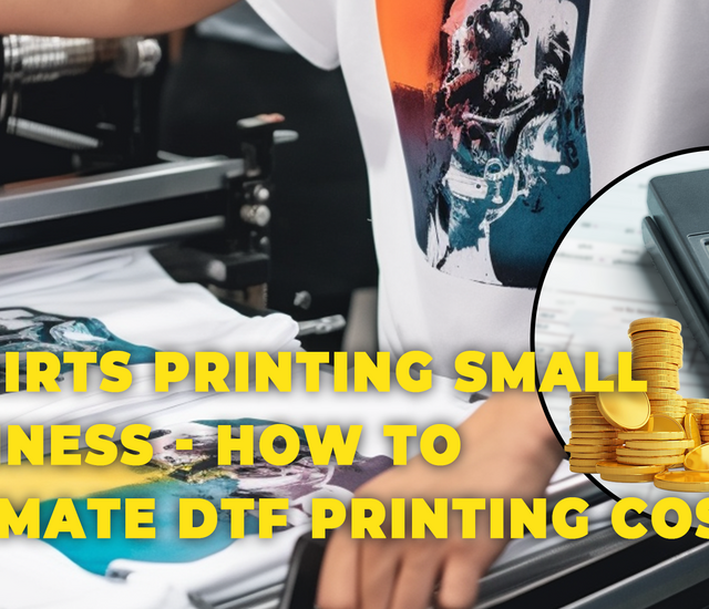 T-shirts Printing Small Business - How to estimate DTF Printing Cost ...